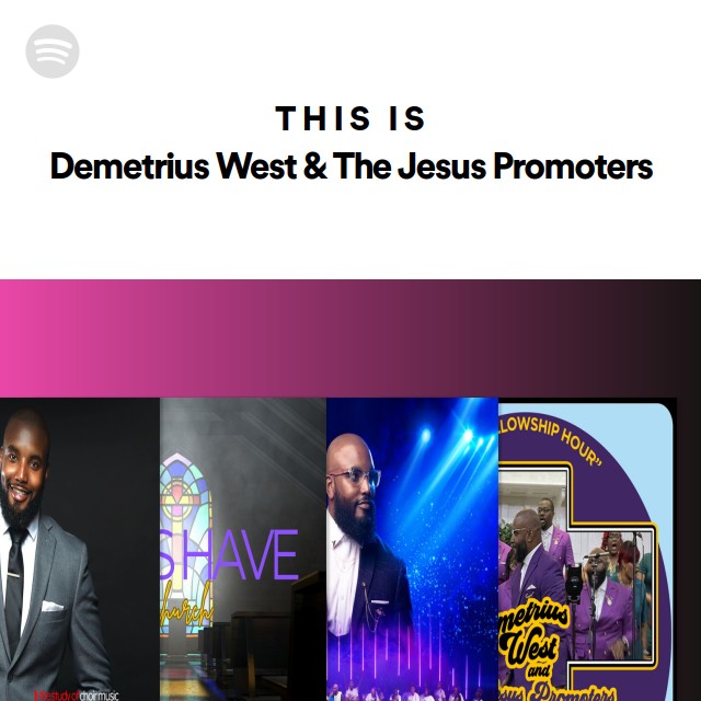 This Is Demetrius West & The Jesus Promoters - playlist by Spotify ...