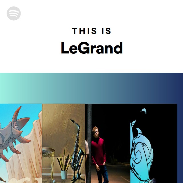 This Is LeGrand - playlist by Spotify | Spotify