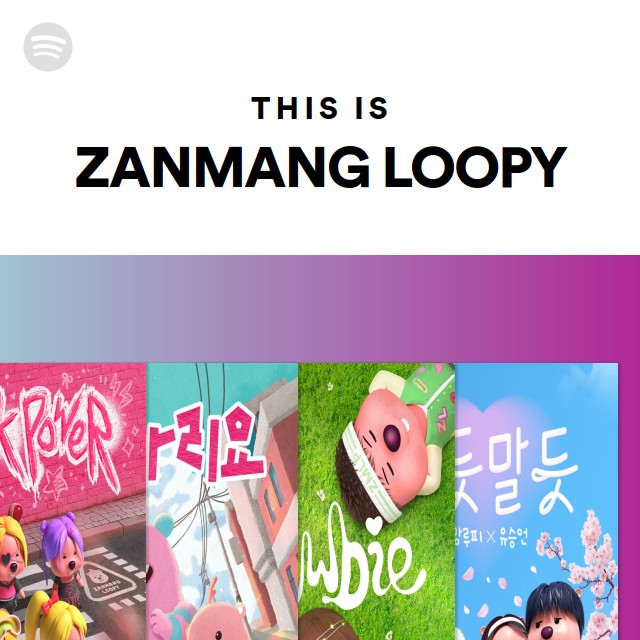 This Is ZANMANG LOOPY | Spotify Playlist