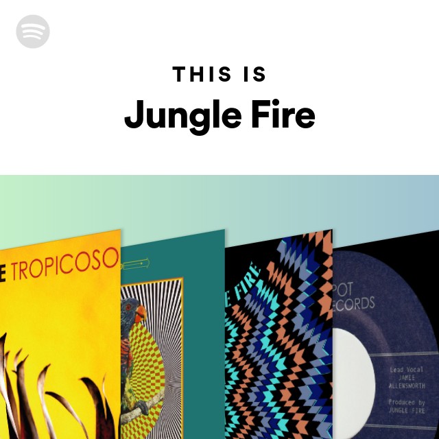 This Is Jungle Fire - playlist by Spotify | Spotify