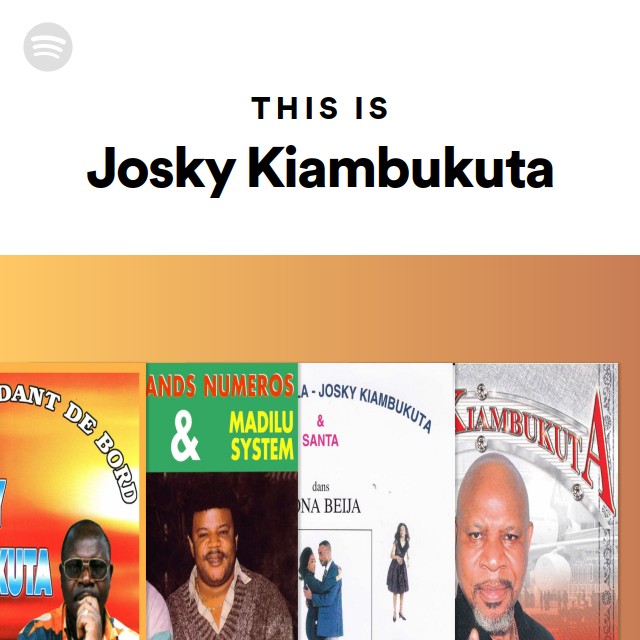 This Is Josky Kiambukuta - playlist by Spotify | Spotify