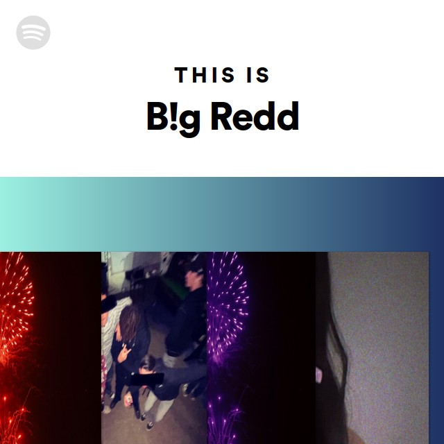This Is B!g Redd - playlist by Spotify | Spotify