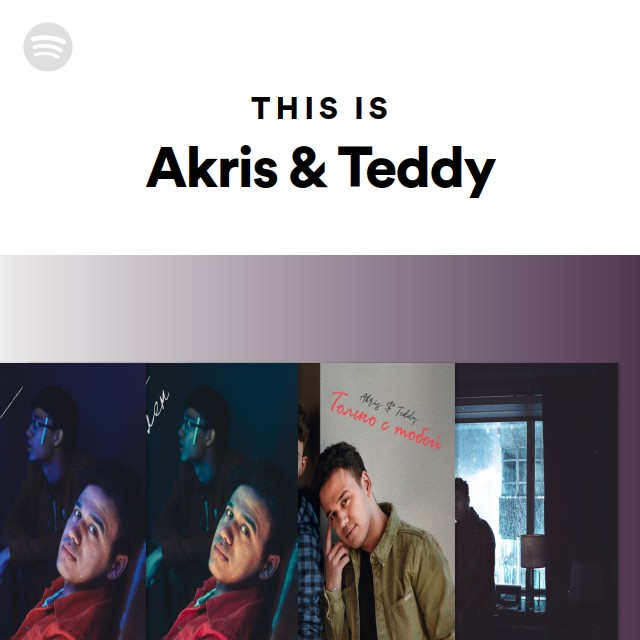 This Is Akris & Teddy | Spotify Playlist