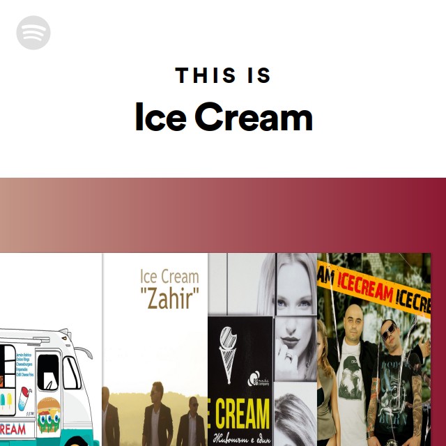 This Is Ice Cream - playlist by Spotify | Spotify