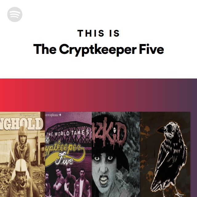 This Is The Cryptkeeper Five - playlist by Spotify | Spotify