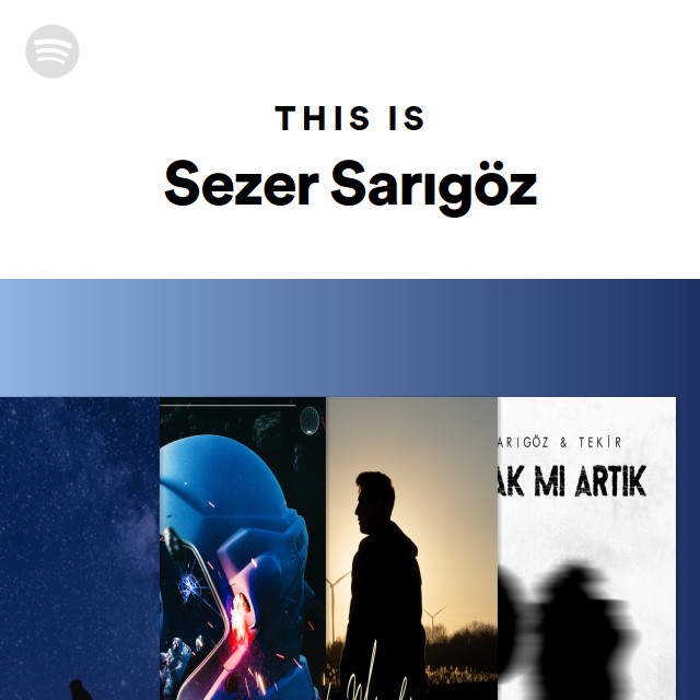 This Is Sezer Sarıgöz - playlist by Spotify | Spotify