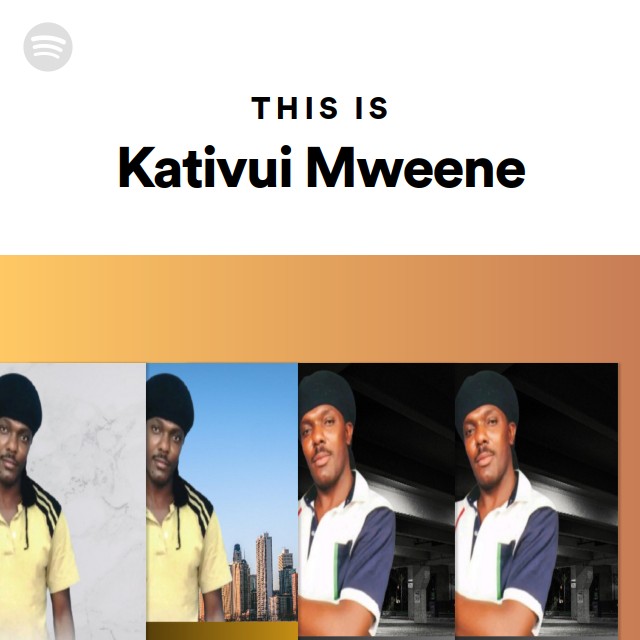 This Is Kativui Mweene | Spotify Playlist