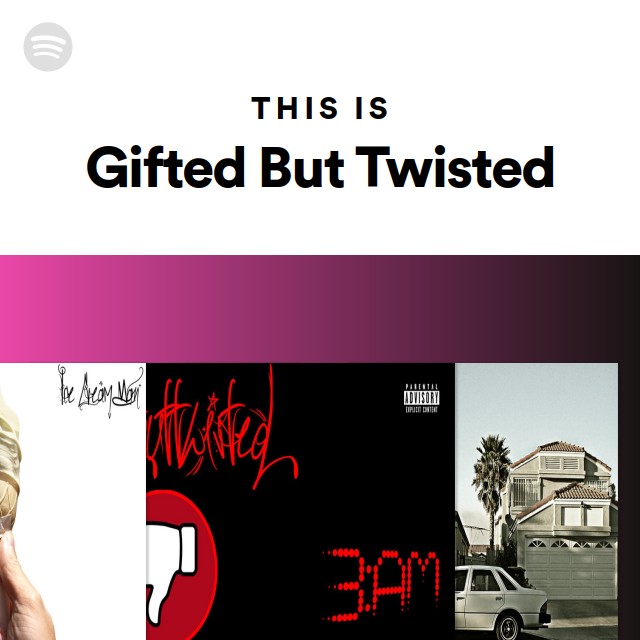 This Is Gifted But Twisted - playlist by Spotify | Spotify