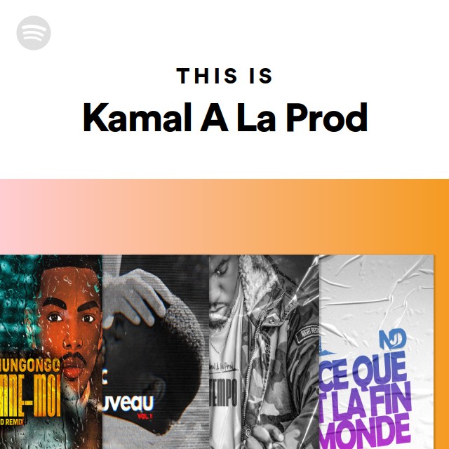 This Is Kamal A La Prod - playlist by Spotify | Spotify