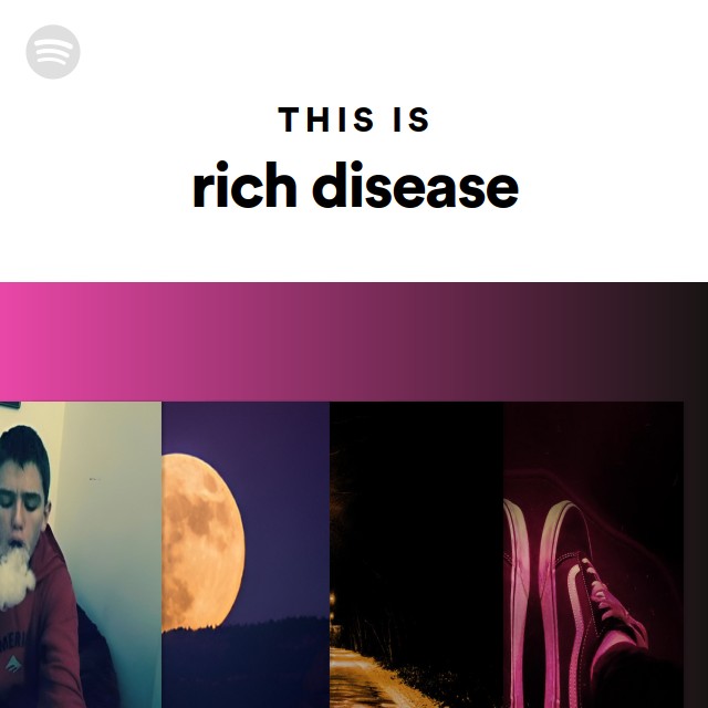 This Is rich disease - playlist by Spotify | Spotify