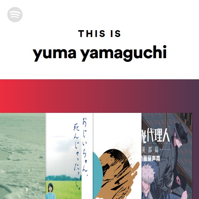 This Is yuma yamaguchi - playlist by Spotify | Spotify