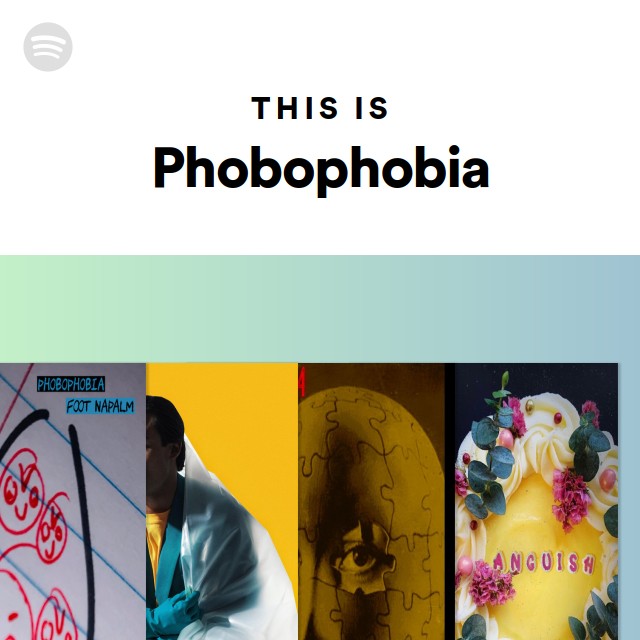 This Is Phobophobia | Spotify Playlist