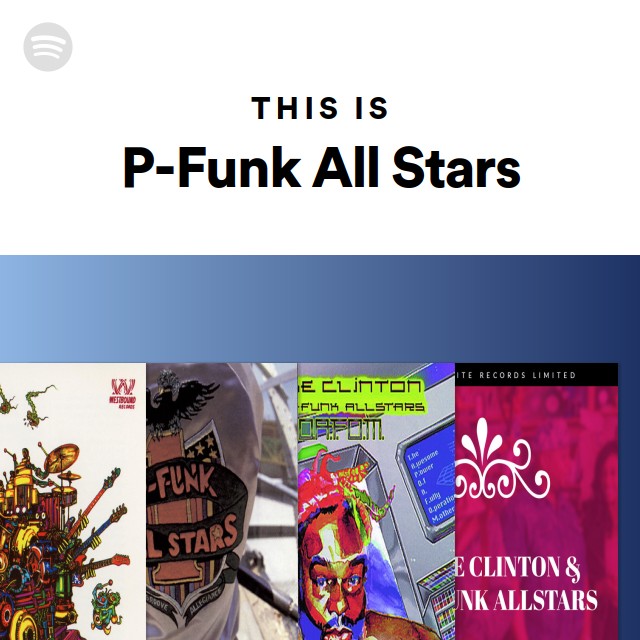 This Is P-Funk All Stars | Spotify Playlist