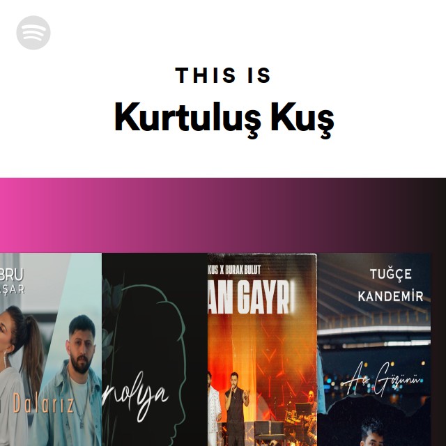 This Is Kurtuluş Kuş - playlist by Spotify | Spotify
