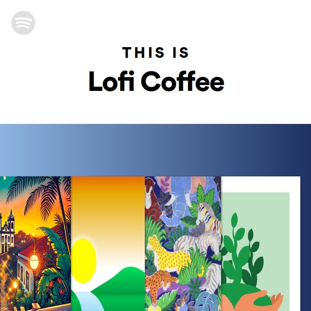 This Is Lofi Coffee - playlist by Spotify | Spotify
