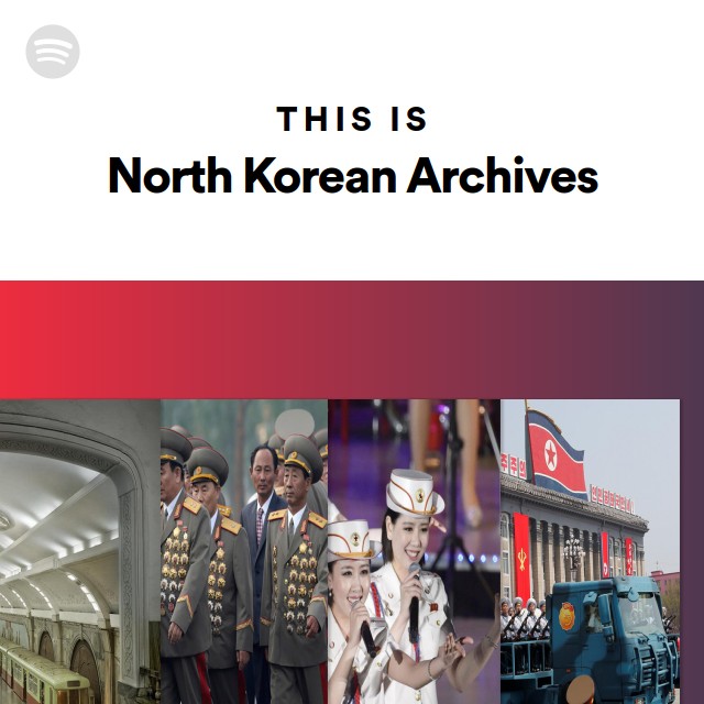 This Is North Korean Archives - playlist by Spotify | Spotify