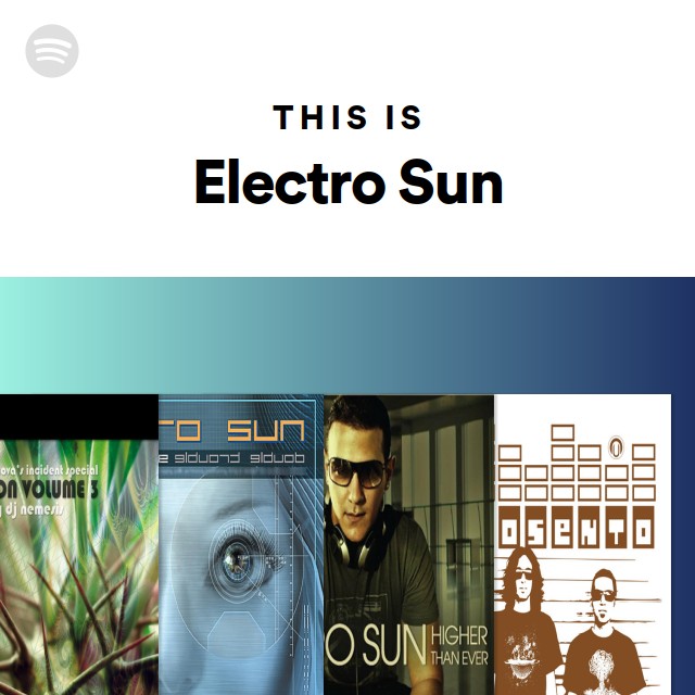 This Is Electro Sun - playlist by Spotify | Spotify