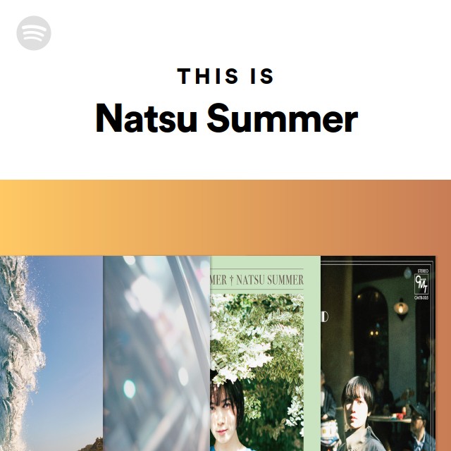 This Is Natsu Summer - playlist by Spotify | Spotify