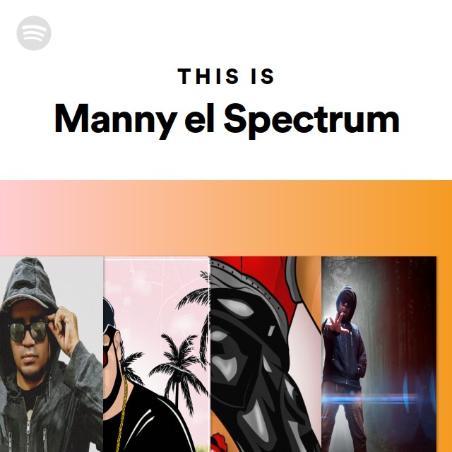 This Is Manny el Spectrum - playlist by Spotify | Spotify