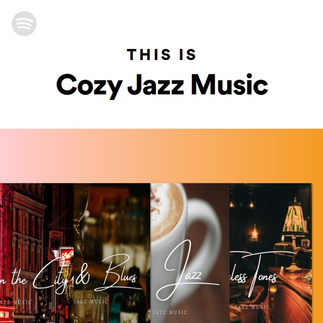 This Is Cozy Jazz Music | Spotify Playlist
