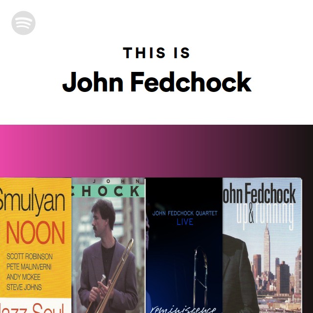 This Is John Fedchock - playlist by Spotify | Spotify