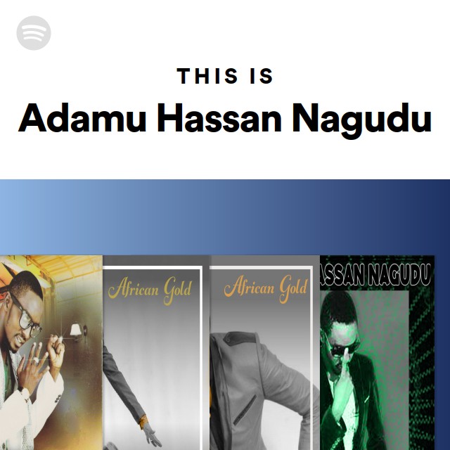 This Is Adamu Hassan Nagudu - playlist by Spotify | Spotify