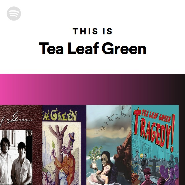 This Is Tea Leaf Green - playlist by Spotify | Spotify