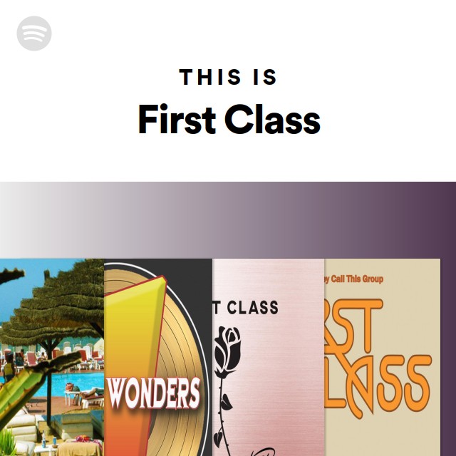This Is First Class - playlist by Spotify | Spotify