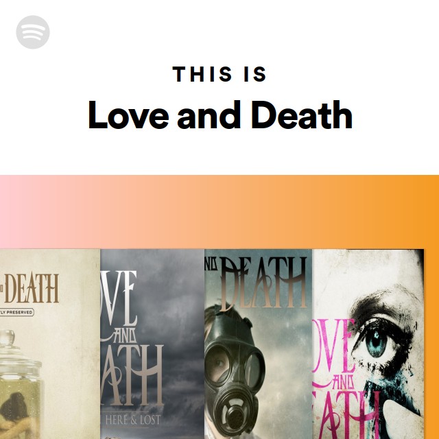 This Is Love and Death - playlist by Spotify | Spotify