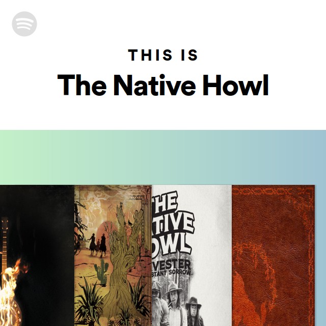 This Is The Native Howl - playlist by Spotify | Spotify