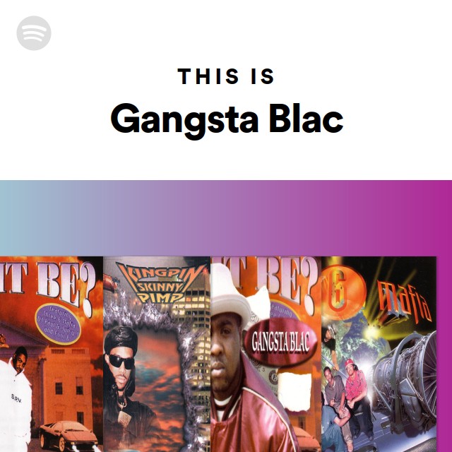 This Is Gangsta Blac - playlist by Spotify | Spotify