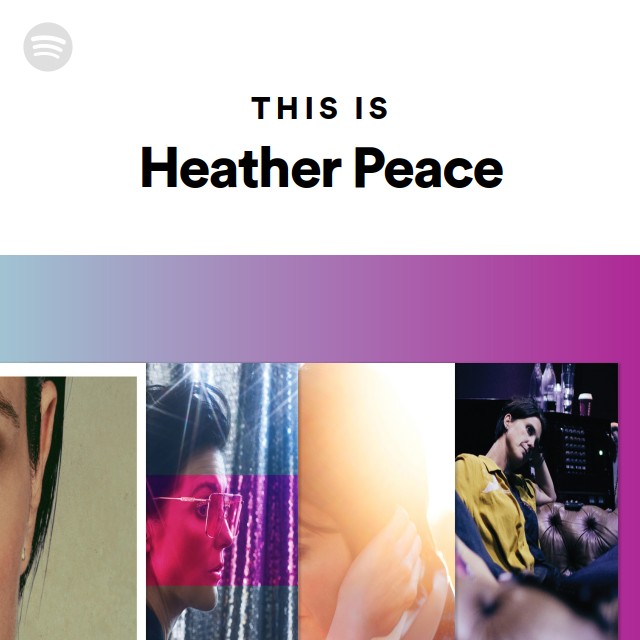 This Is Heather Peace - playlist by Spotify | Spotify