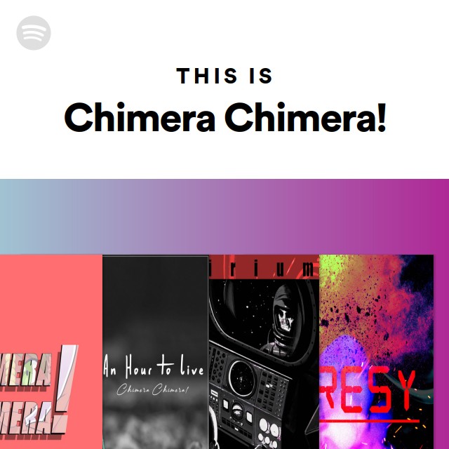 This Is Chimera Chimera! - playlist by Spotify | Spotify