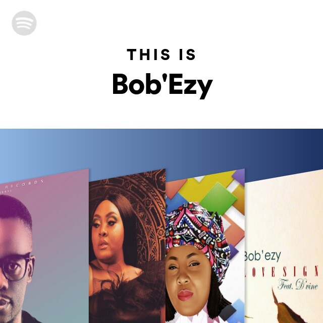 This Is Bob'Ezy | Spotify Playlist