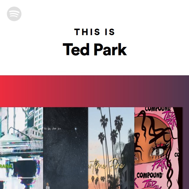 This Is Ted Park - playlist by Spotify | Spotify