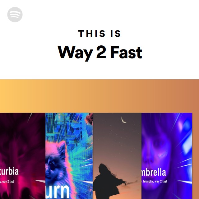 This Is Way 2 Fast - playlist by Spotify | Spotify