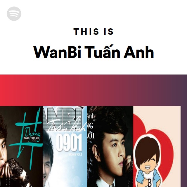 This Is WanBi Tuấn Anh - playlist by Spotify | Spotify