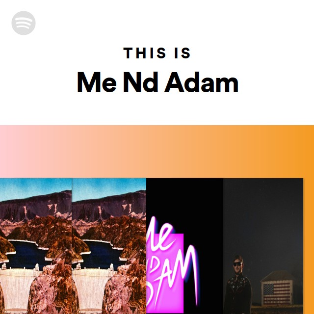 This Is Me Nd Adam - playlist by Spotify | Spotify
