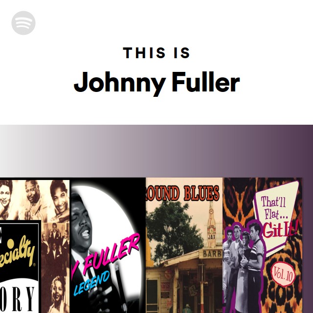 This Is Johnny Fuller - playlist by Spotify | Spotify