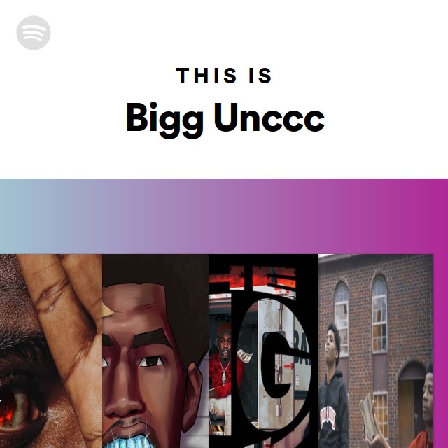 This Is Bigg Unccc | Spotify Playlist