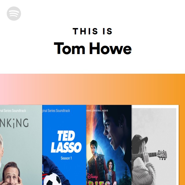 This Is Tom Howe - playlist by Spotify | Spotify