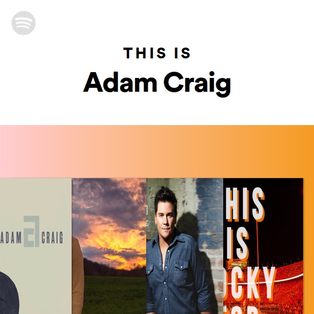 This Is Adam Craig - playlist by Spotify | Spotify