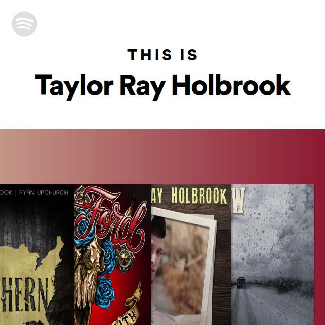 This Is Taylor Ray Holbrook - playlist by Spotify | Spotify