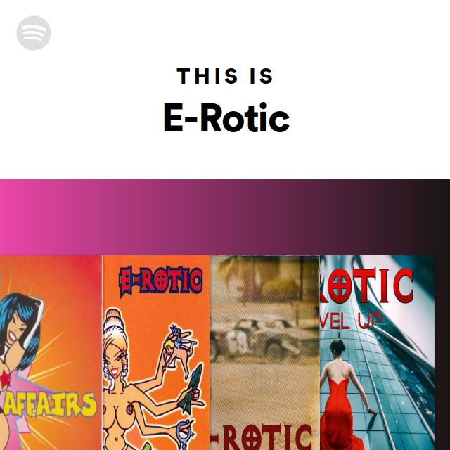 This Is E-Rotic - playlist by Spotify | Spotify