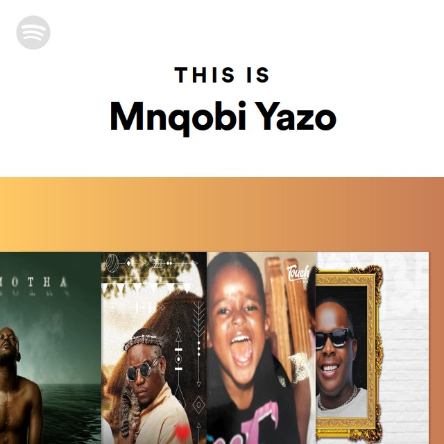 This Is Mnqobi Yazo - playlist by Spotify | Spotify