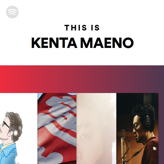 This Is KENTA MAENO - playlist by Spotify | Spotify