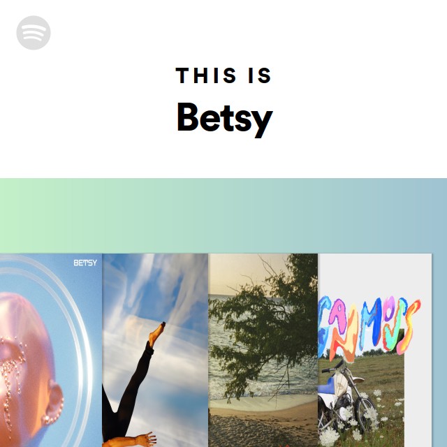 This Is Betsy - playlist by Spotify | Spotify
