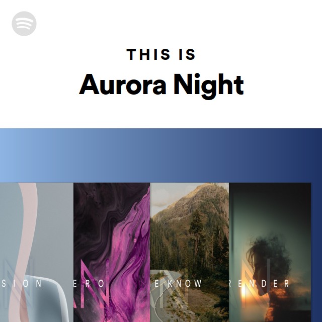 This Is Aurora Night - playlist by Spotify | Spotify