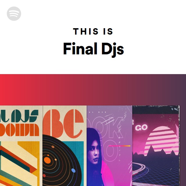 This Is Final Djs - playlist by Spotify | Spotify