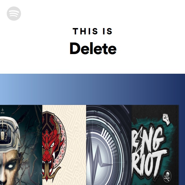 This Is Delete - playlist by Spotify | Spotify